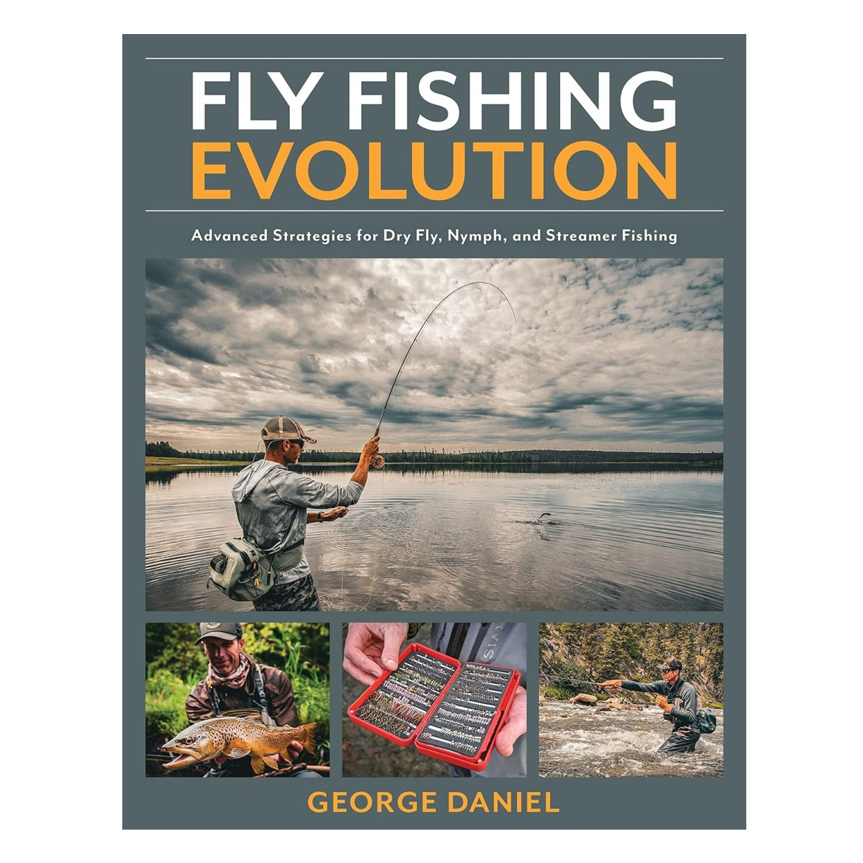 Fly Fishing Evolution by George Daniel – Fish Tales Fly Shop